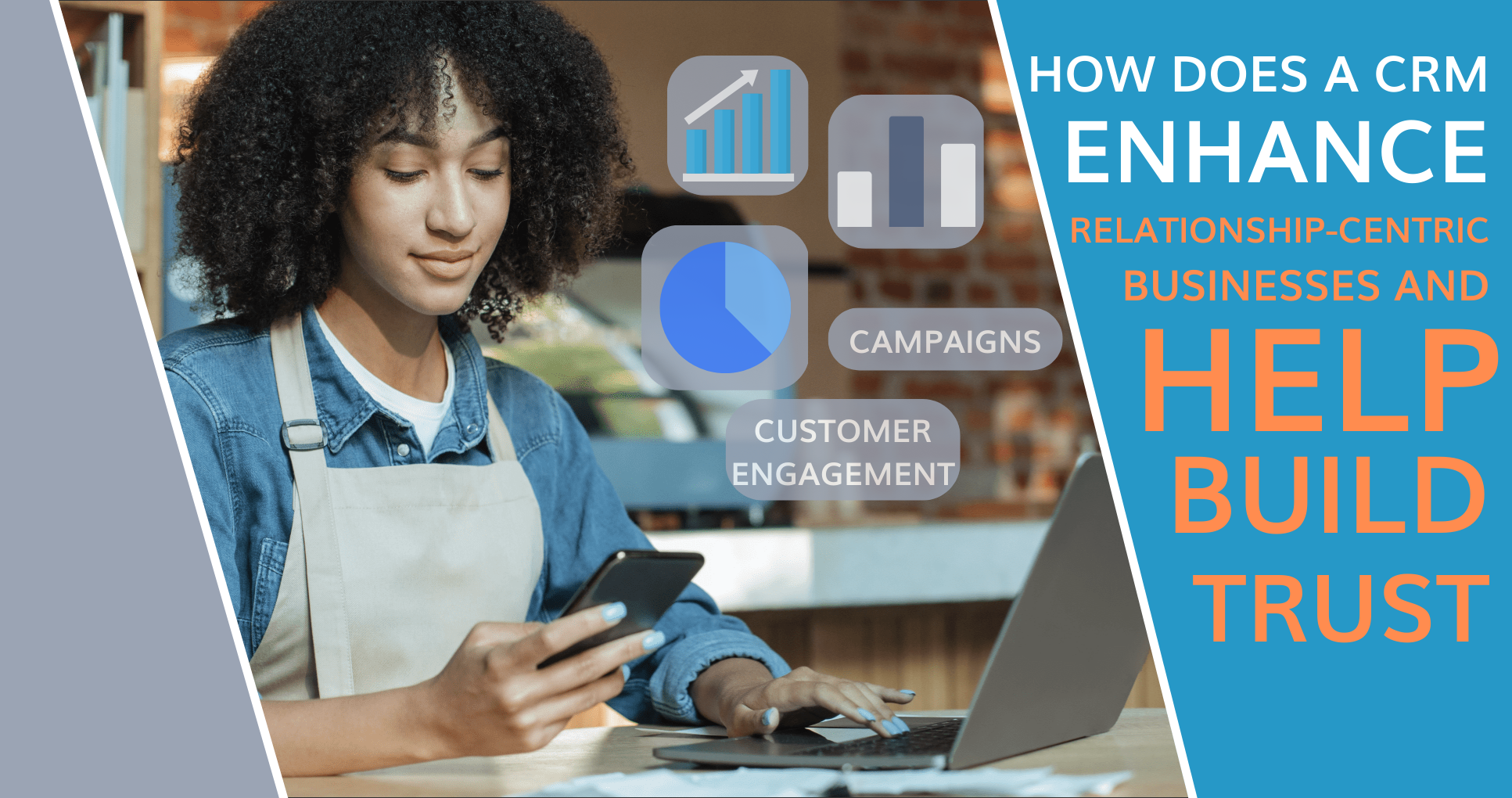 Leveraging CRM to Boost Relationship-Based Businesses and Customer Trust